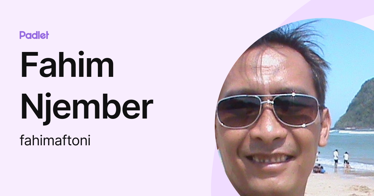 Fahim Njember (fahimaftoni) profile | Padlet