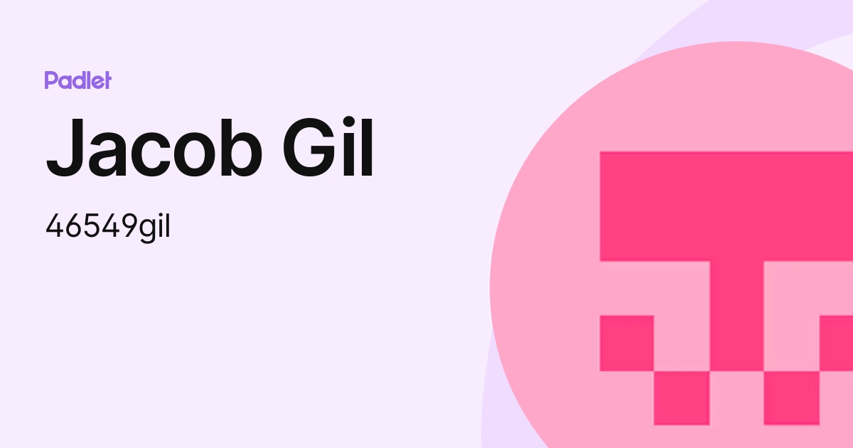 Jacob Gil (46549gil) profile | Padlet