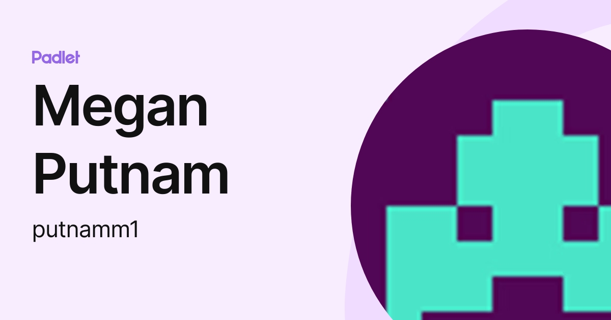 Megan Putnam (putnamm1) profile | Padlet