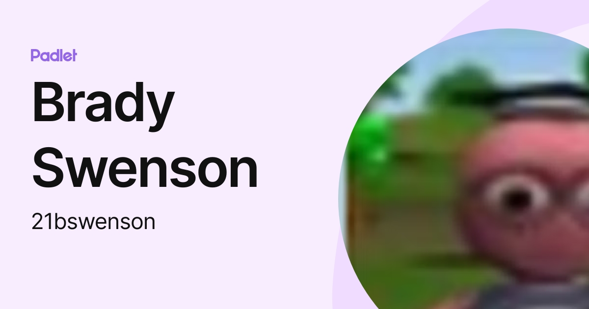 Brady Swenson (21bswenson) profile | Padlet