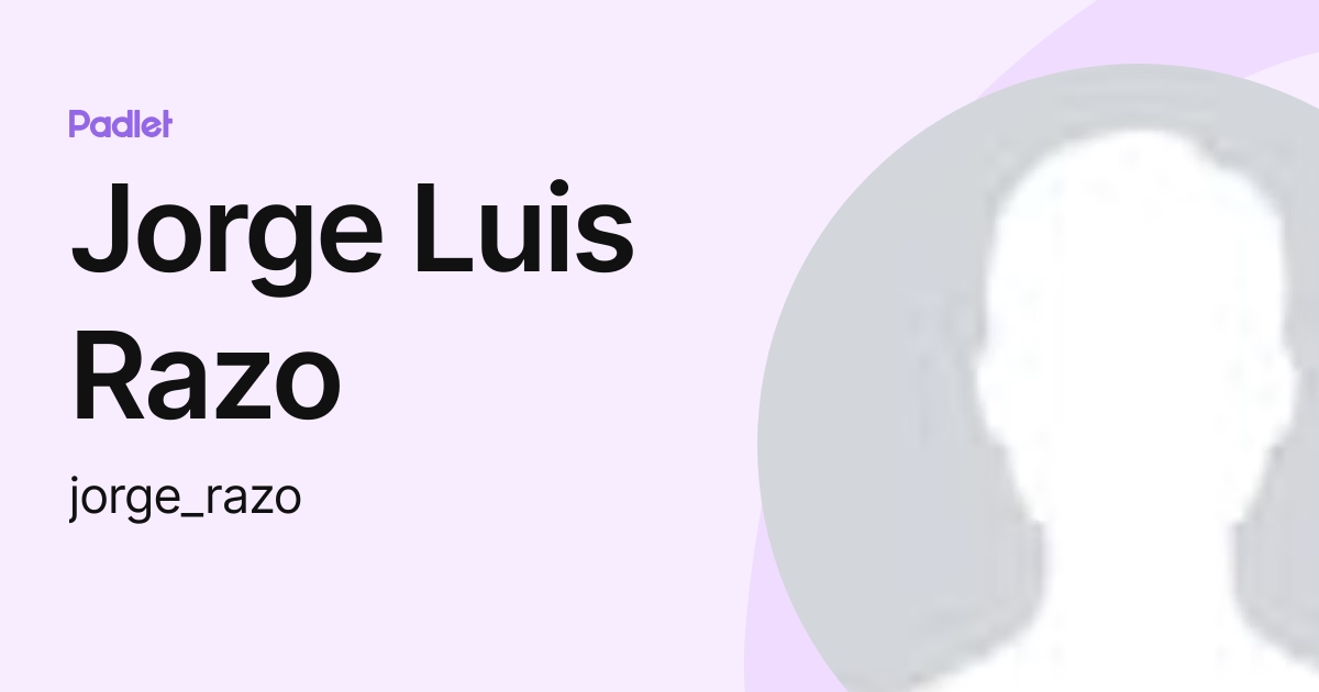 Jorge Luis Razo (jorge_razo) profile | Padlet