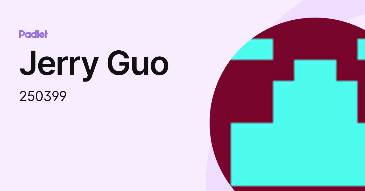 Jerry Guo (250399) profile | Padlet