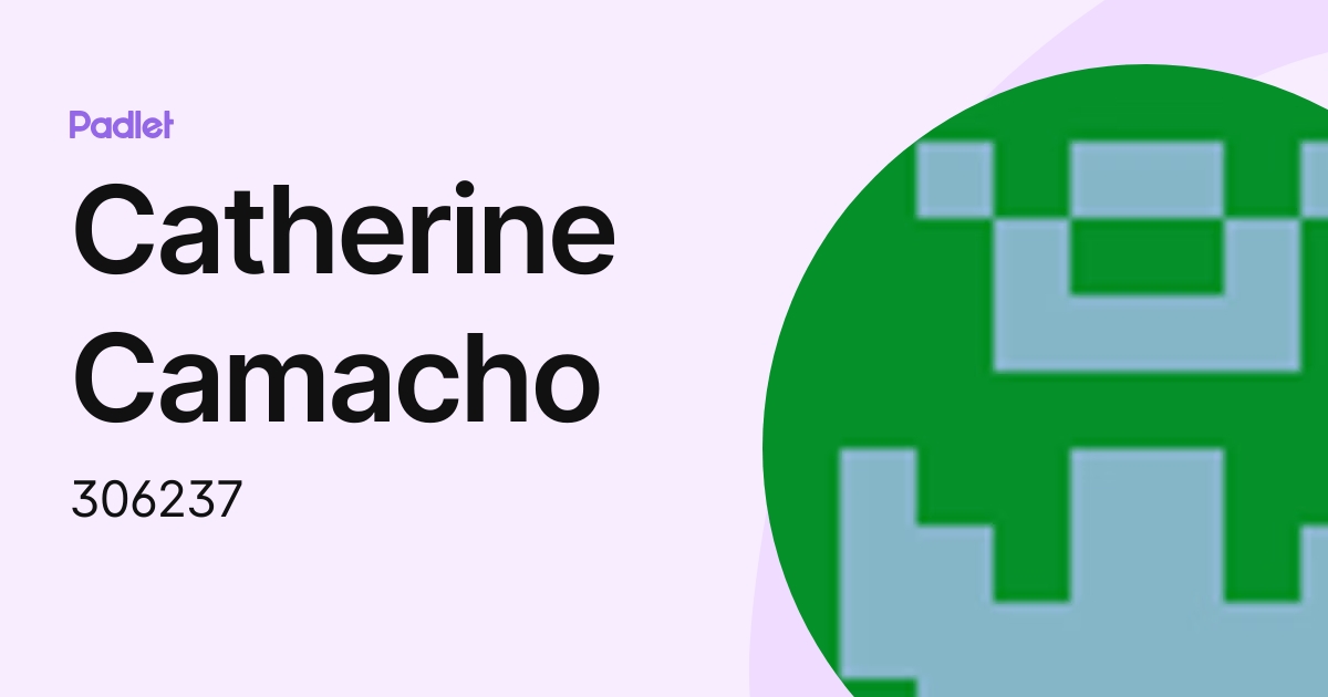 Catherine Camacho (306237) profile | Padlet