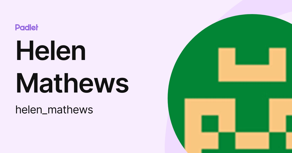 Helen Mathews (helen_mathews) profile | Padlet