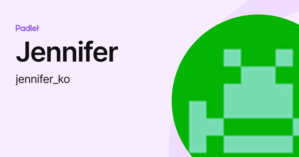 Jennifer (jennifer_ko) profile | Padlet
