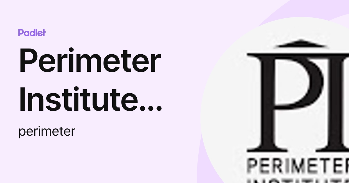 Perimeter Institute Outreach (perimeter) profile | Padlet
