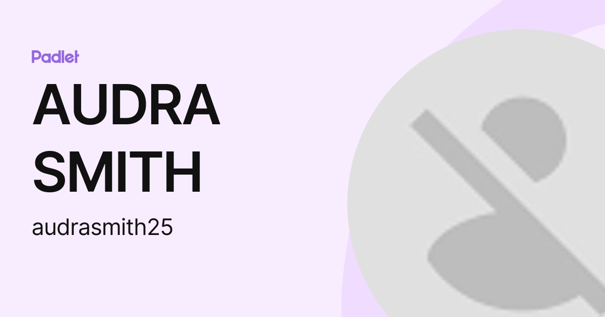AUDRA SMITH (audrasmith25) profile | Padlet