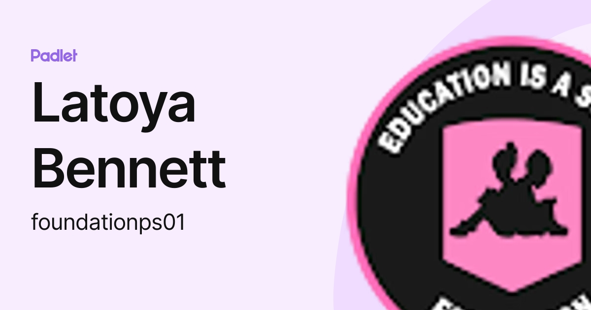 Latoya Bennett (foundationps01) profile | Padlet