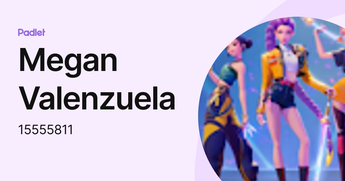 Megan Valenzuela (15555811) profile | Padlet