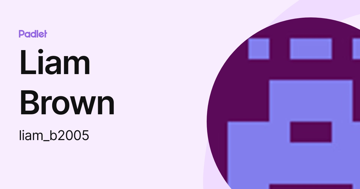 Liam Brown (liam_b2005) profile | Padlet