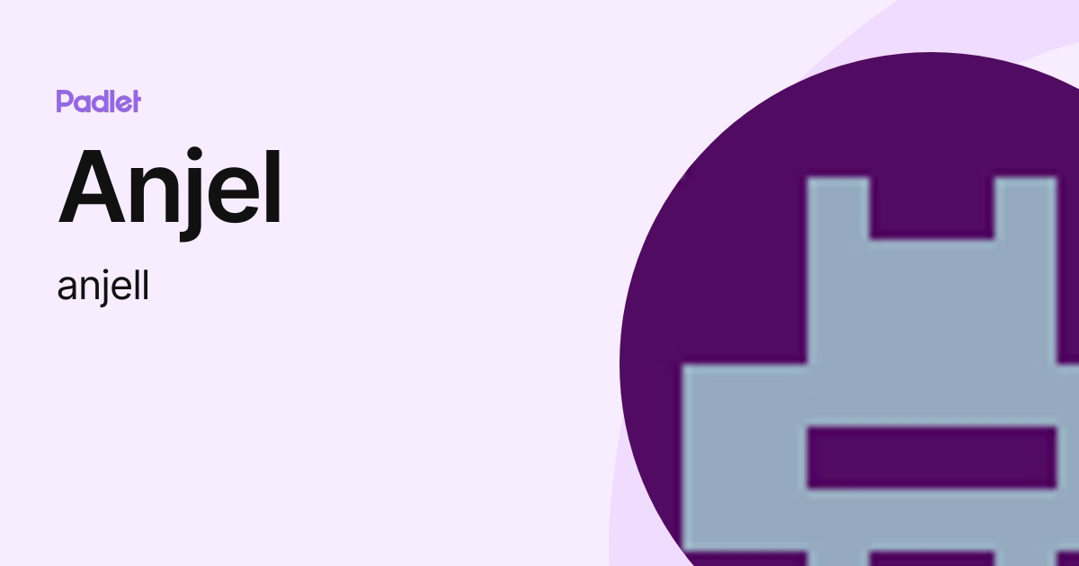 Anjel (anjell) profile | Padlet