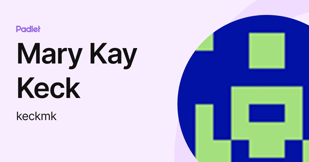 Mary Kay Keck (keckmk) profile | Padlet