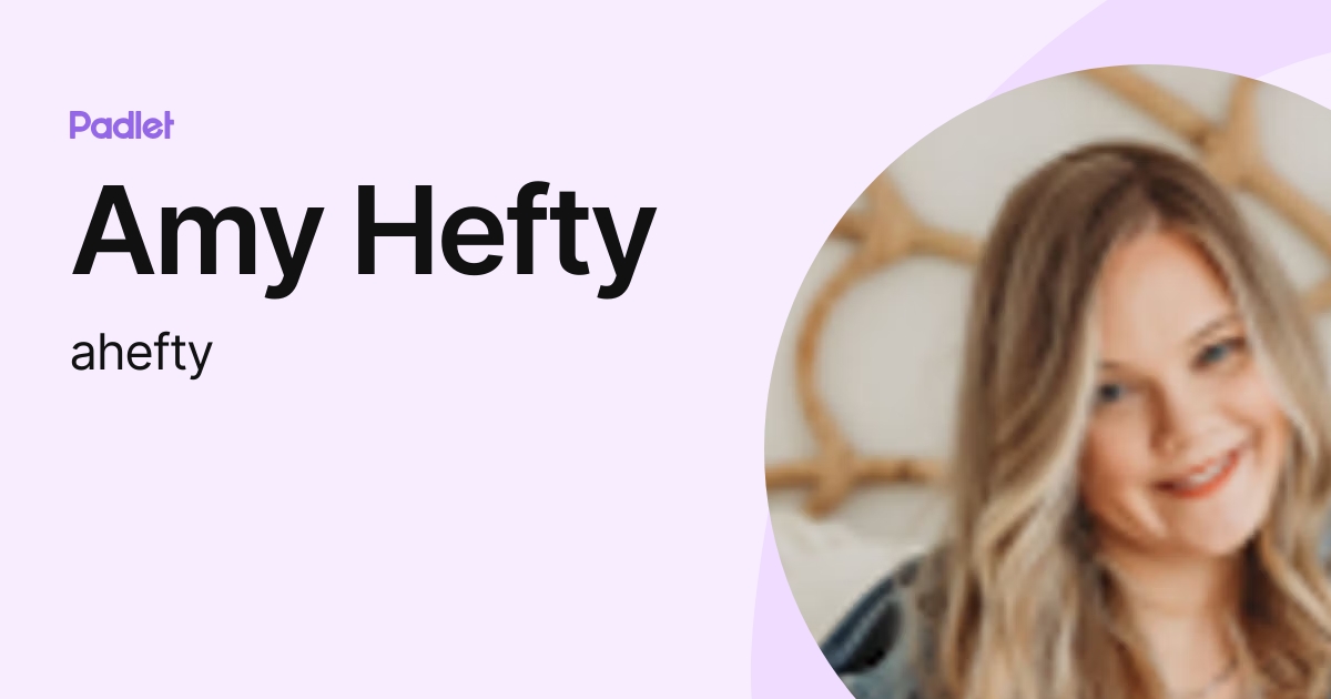 Amy Hefty (ahefty) profile | Padlet