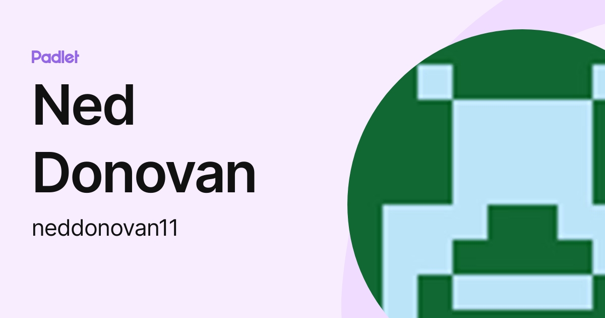 Ned Donovan (neddonovan11) profile | Padlet