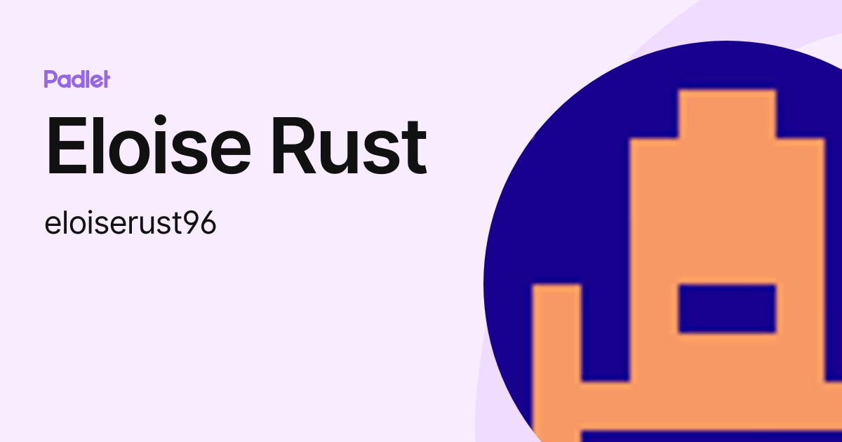 Eloise Rust (eloiserust96) profile | Padlet