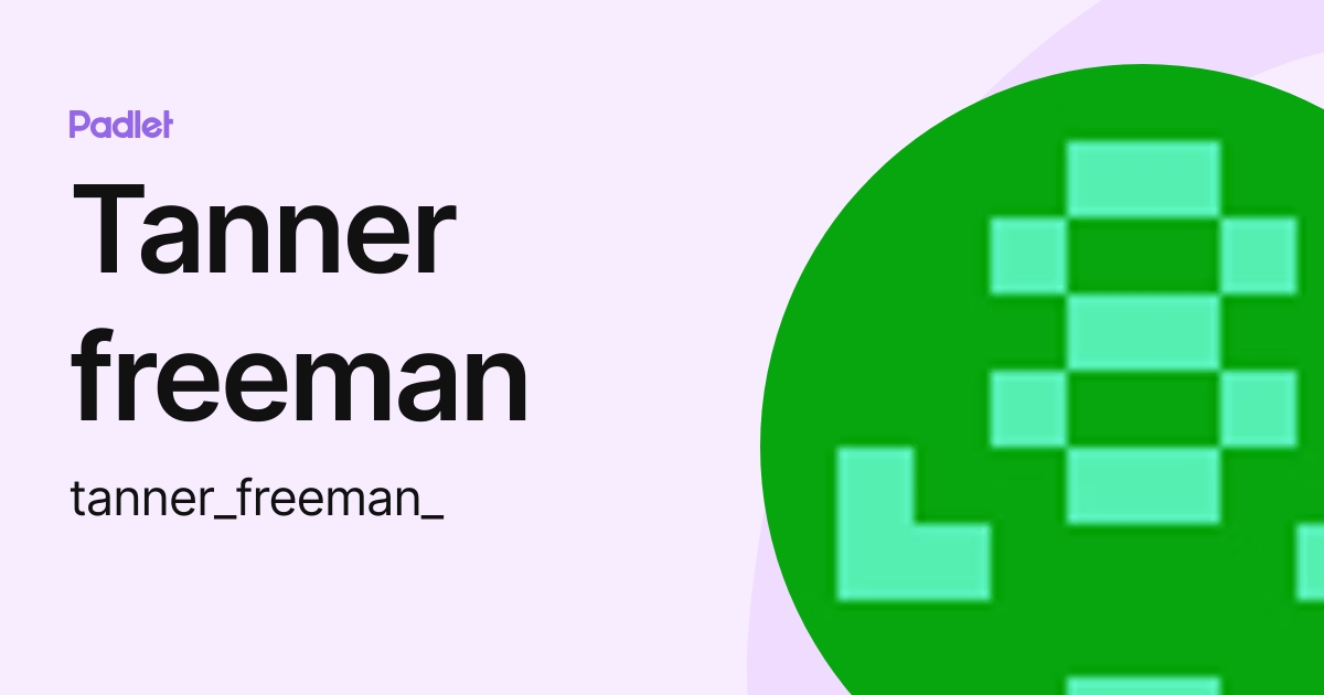 Tanner freeman (tanner_freeman_) profile | Padlet