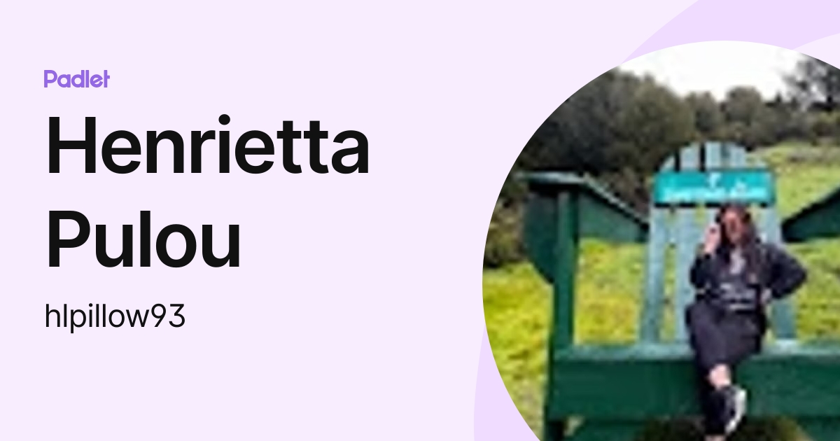 Henrietta Pulou (hlpillow93) profile | Padlet