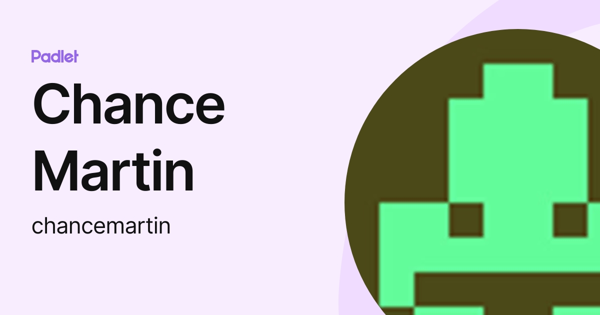 Chance Martin (chancemartin) profile | Padlet