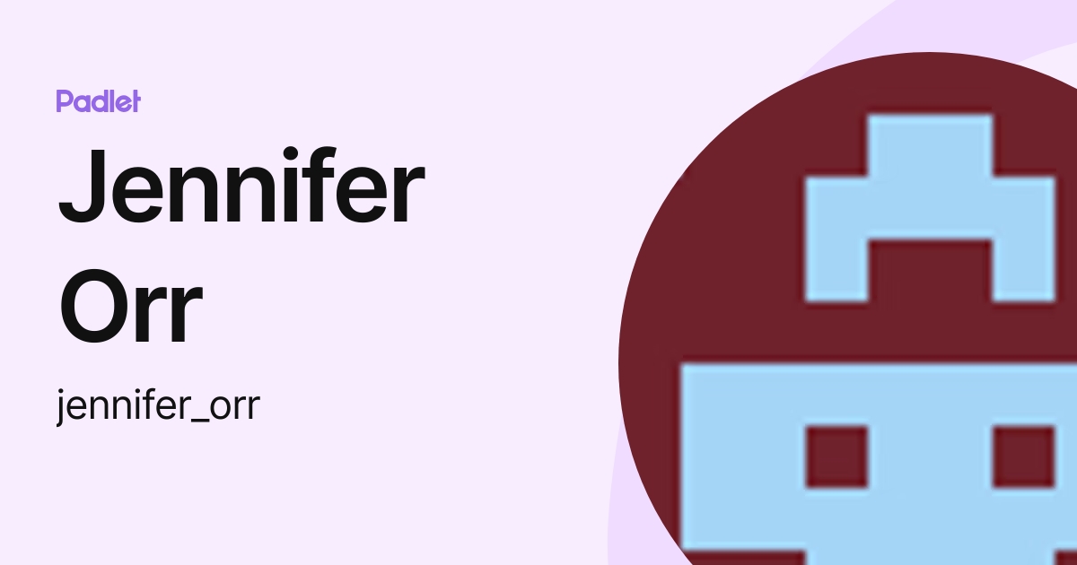 Jennifer Orr (jennifer_orr) profile | Padlet