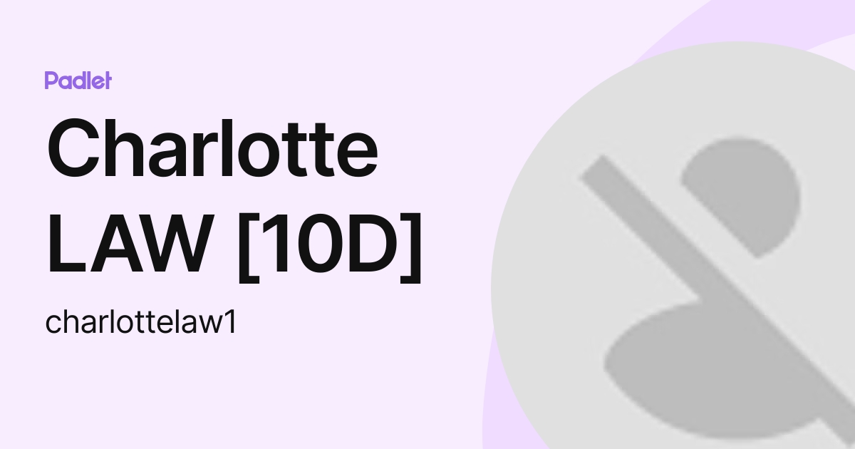 Charlotte LAW [10D] (charlottelaw1) profile | Padlet