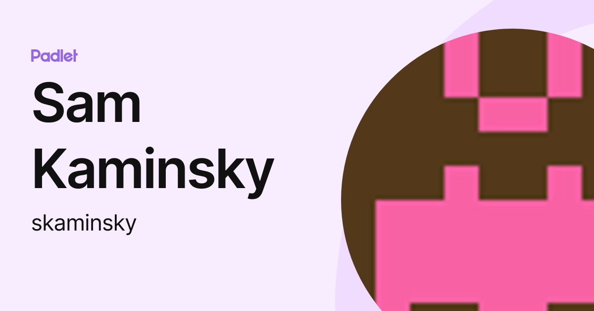 Sam Kaminsky (skaminsky) profile | Padlet