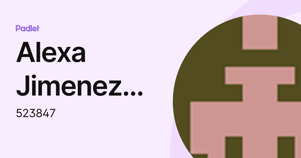 Alexa Jimenez Gaytan (523847) profile | Padlet