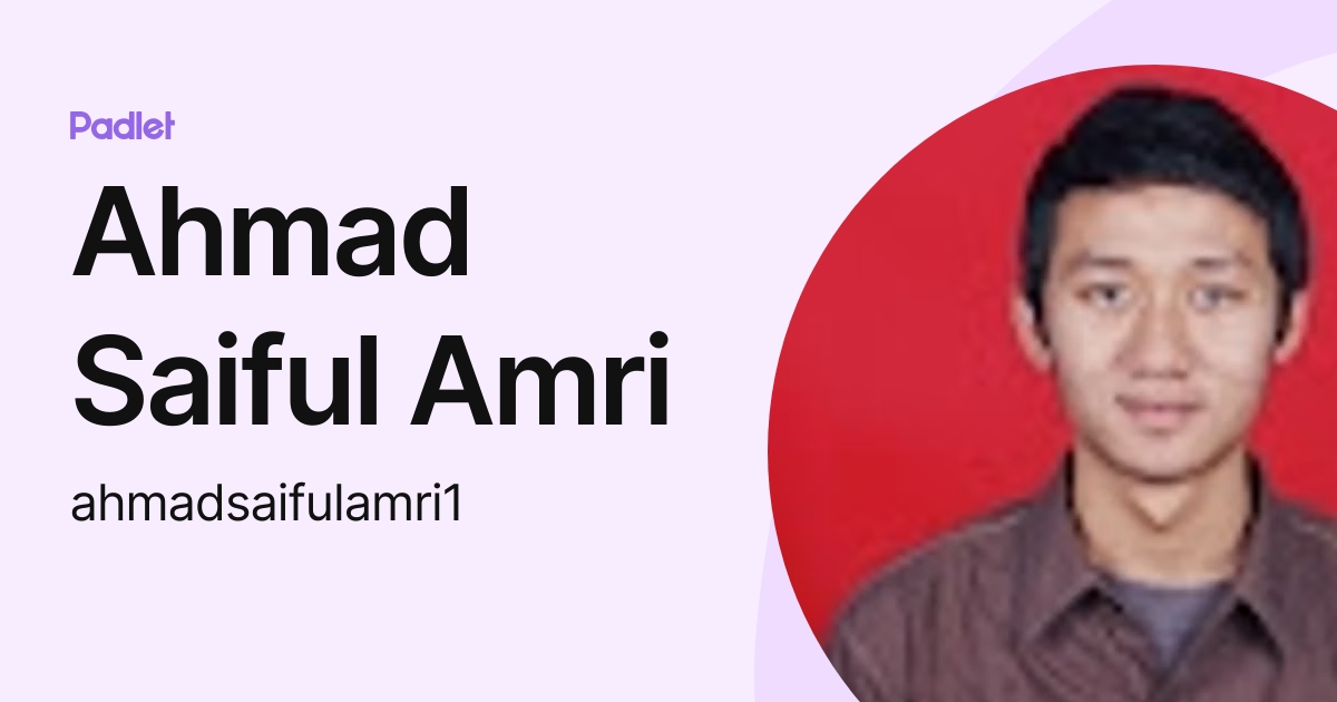 Ahmad Saiful Amri (ahmadsaifulamri1) profile | Padlet