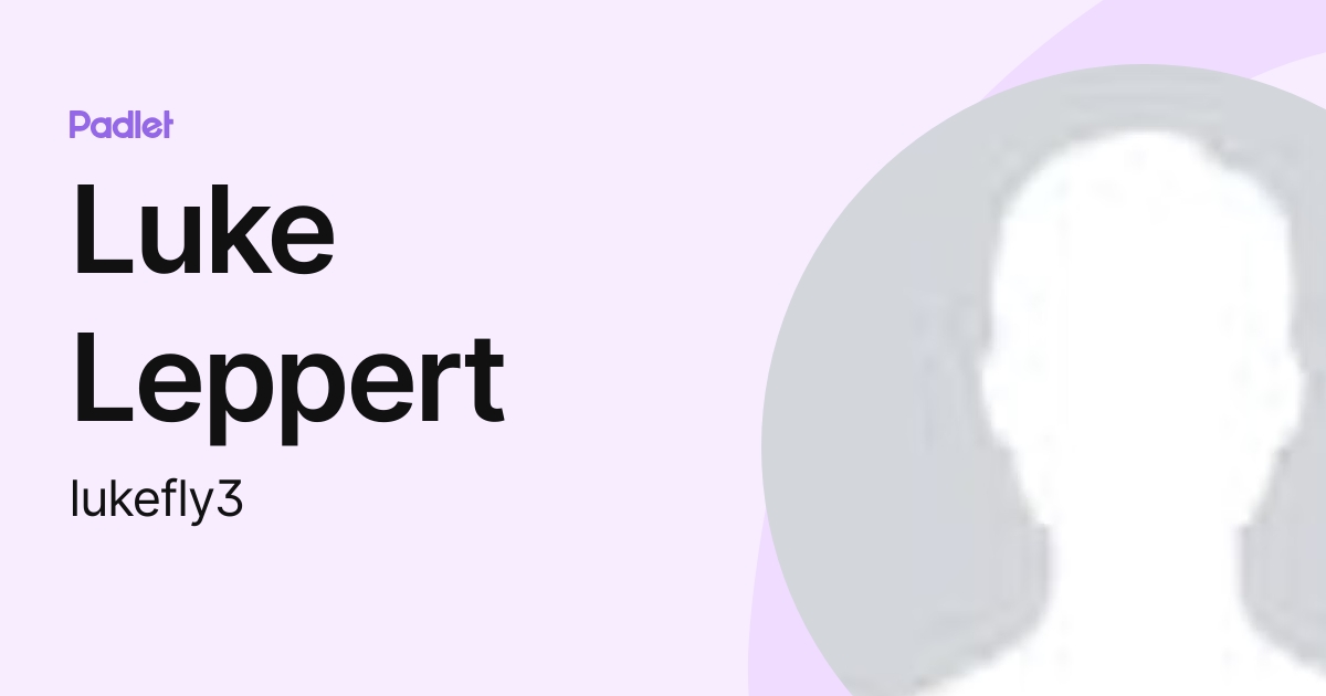 Luke Leppert (lukefly3) profile | Padlet