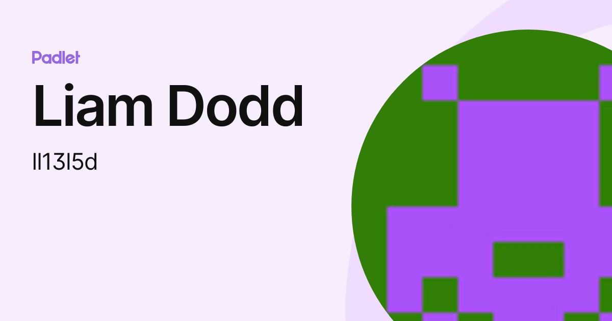Liam Dodd (ll13l5d) profile | Padlet