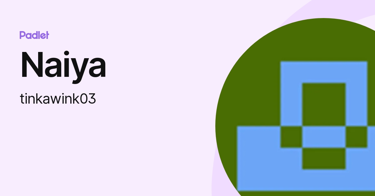 Naiya (tinkawink03) profile | Padlet