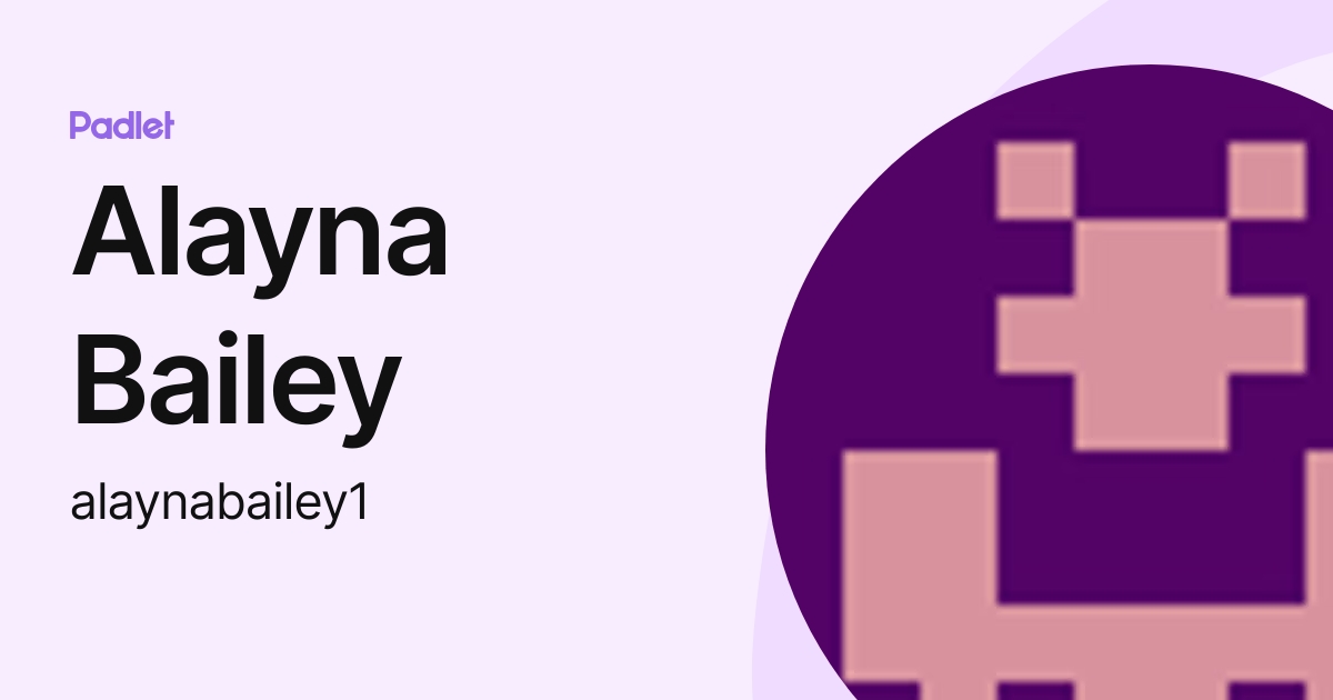Alayna Bailey (alaynabailey1) profile | Padlet