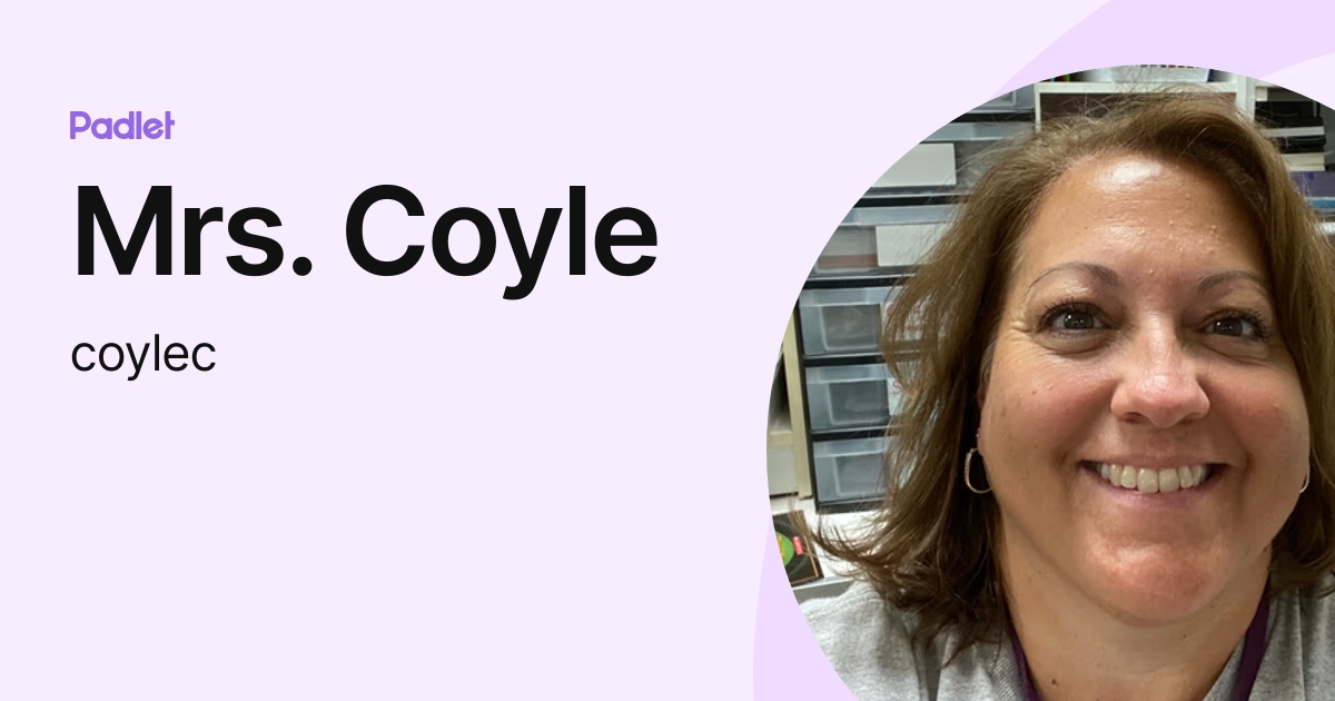 Mrs. Coyle (coylec) profile | Padlet