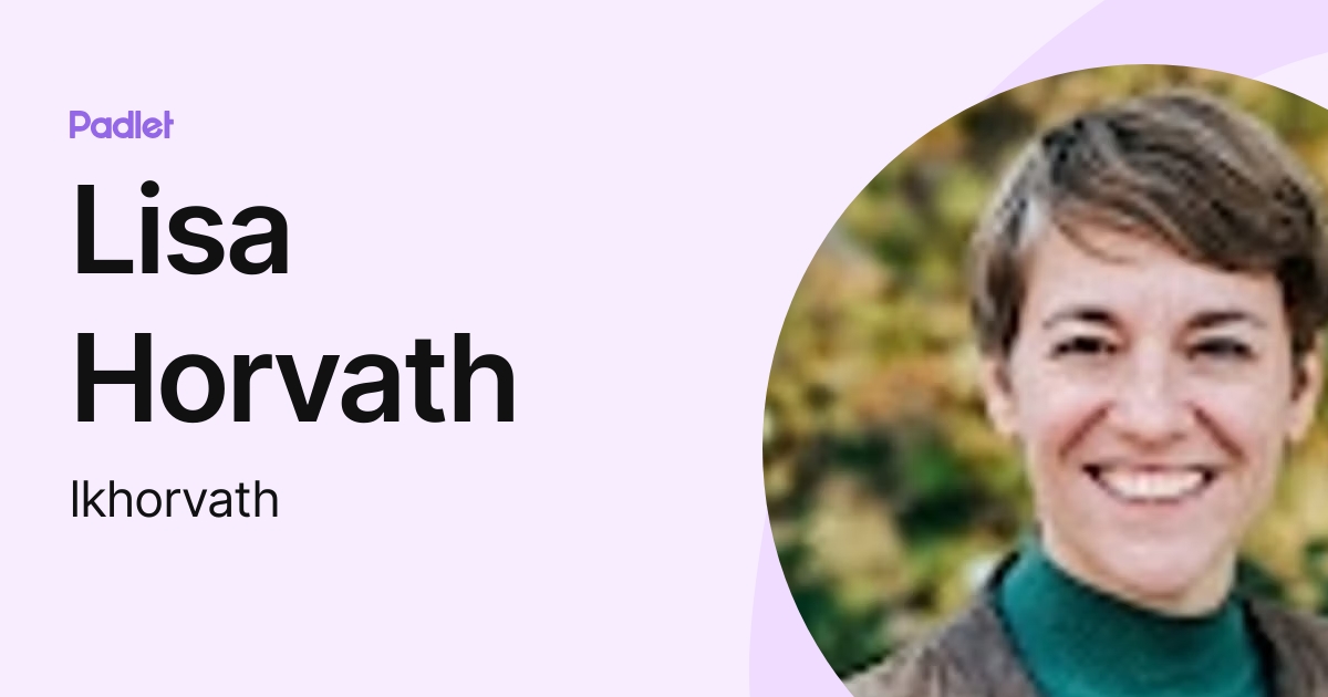 Lisa Horvath (lkhorvath) profile | Padlet