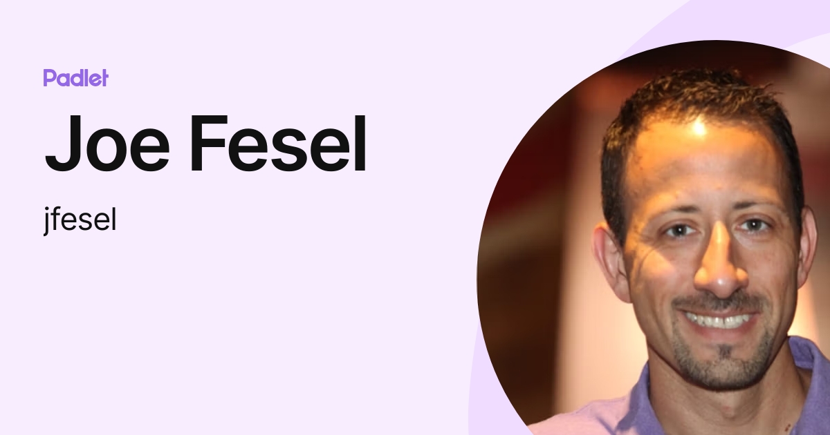 Joe Fesel (jfesel) profile | Padlet