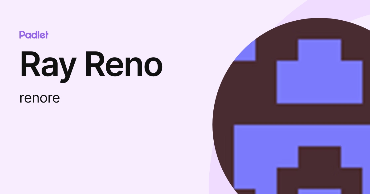 Ray Reno (renore) profile | Padlet