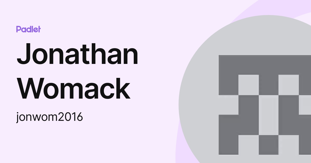 Jonathan Womack (jonwom2016) profile | Padlet