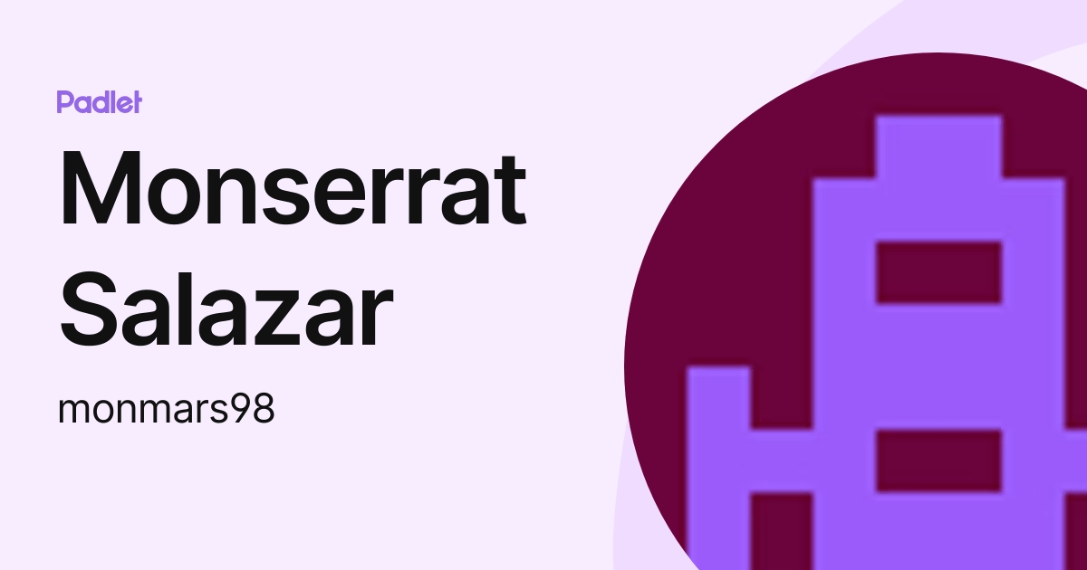Monserrat Salazar (monmars98) profile | Padlet