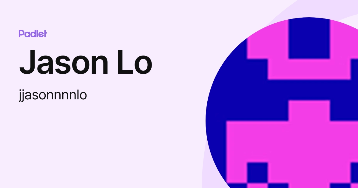 Jason Lo (jjasonnnnlo) profile | Padlet