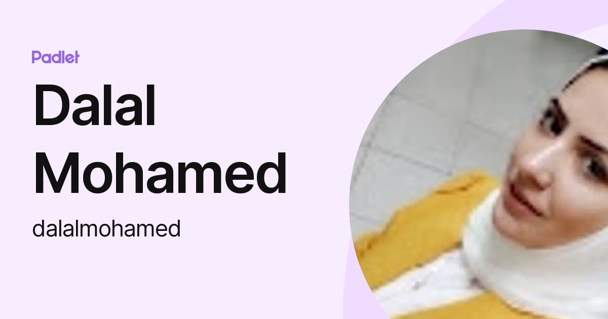Dalal Mohamed (dalalmohamed) profile | Padlet