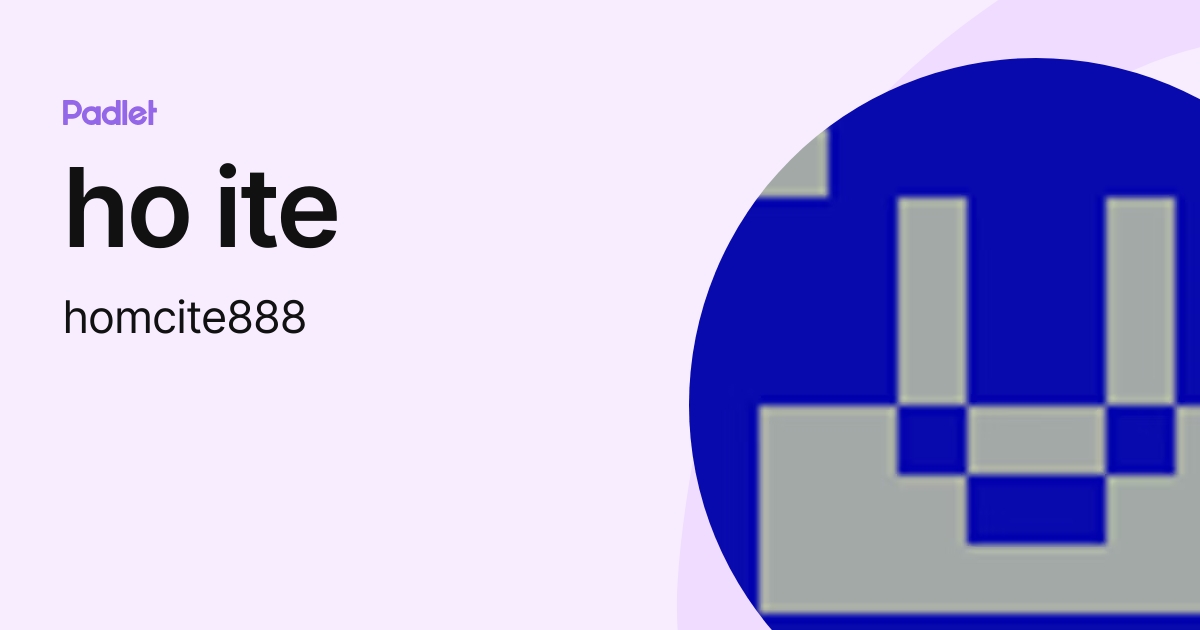 ho ite (homcite888) profile | Padlet