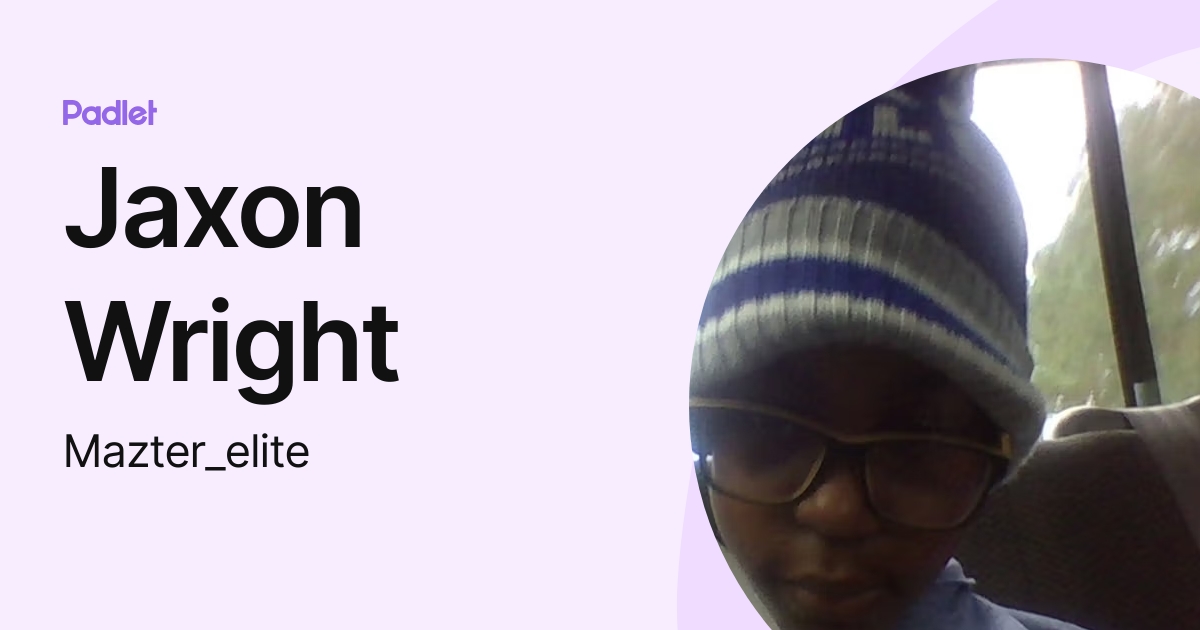 Jaxon Wright (Mazter_elite) profile | Padlet
