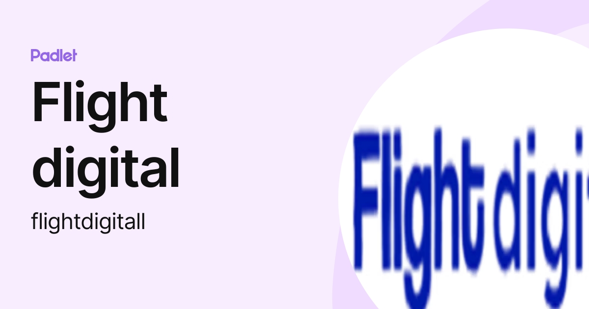 Flight digital (flightdigitall) profile | Padlet