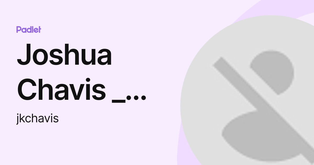 Joshua Chavis _ Student - MillsParkMS (jkchavis) profile | Padlet