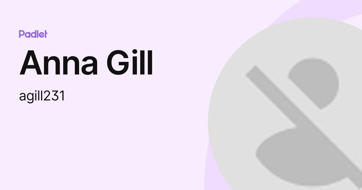 Anna Gill (agill231) profile | Padlet