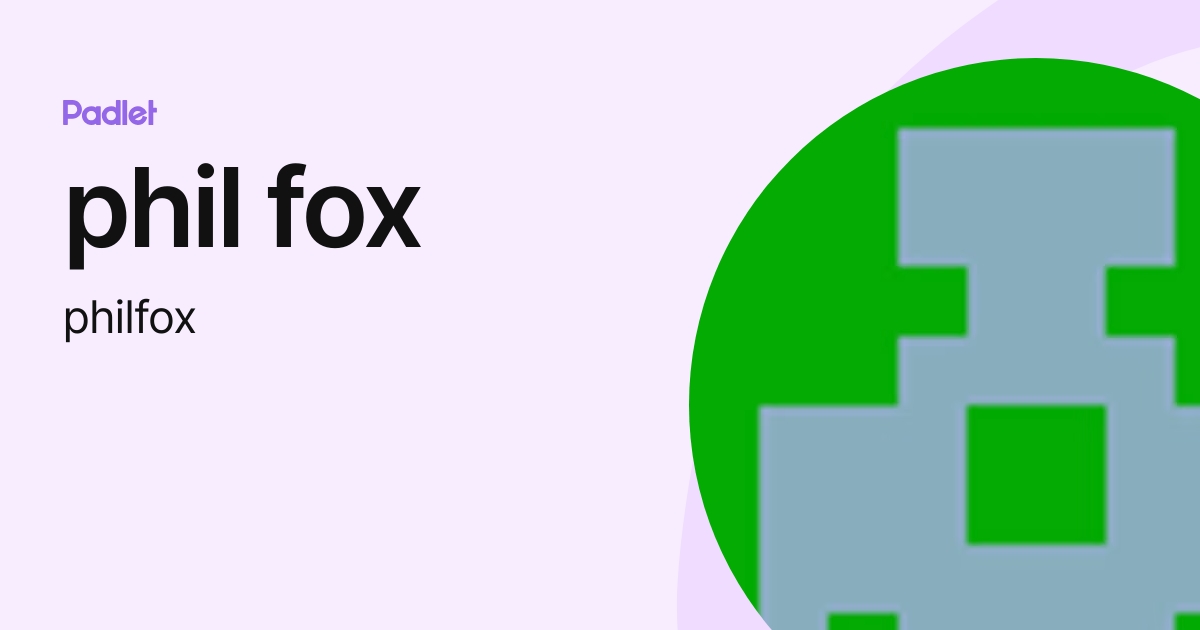 phil fox (philfox) profile | Padlet