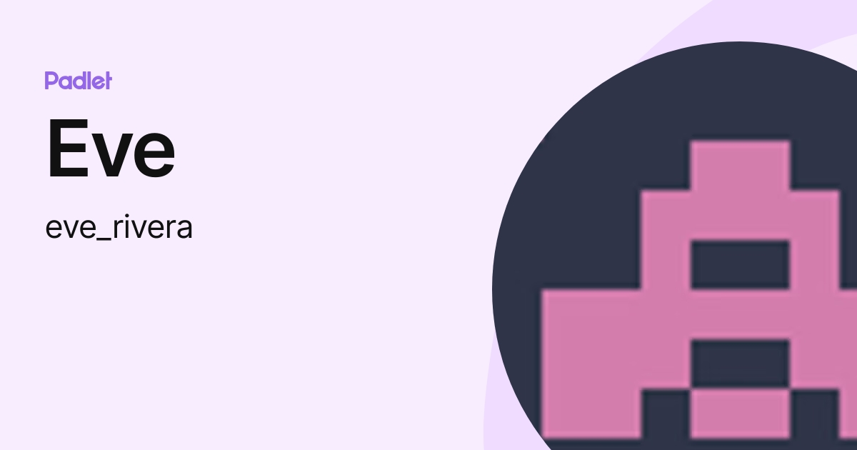 Eve (eve_rivera) profile | Padlet