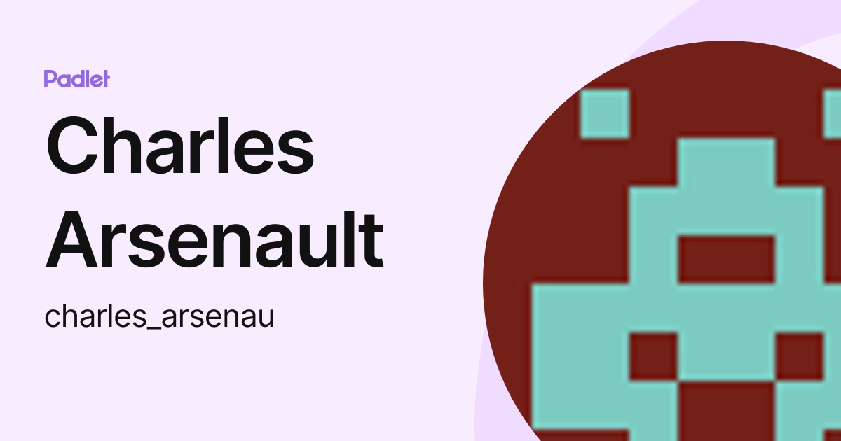 Charles Arsenault (charles_arsenau) profile | Padlet