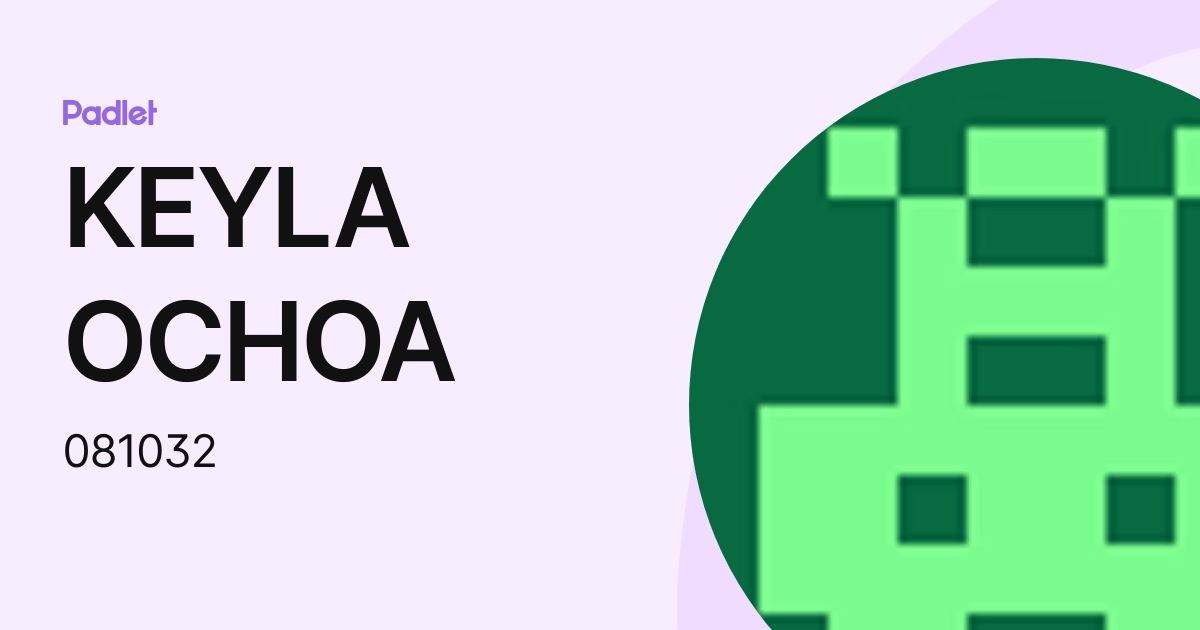KEYLA OCHOA (081032) profile | Padlet