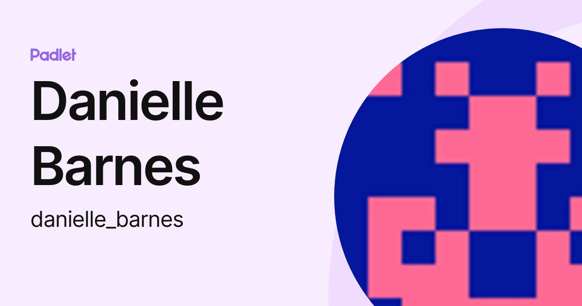 Danielle Barnes (danielle_barnes) profile | Padlet