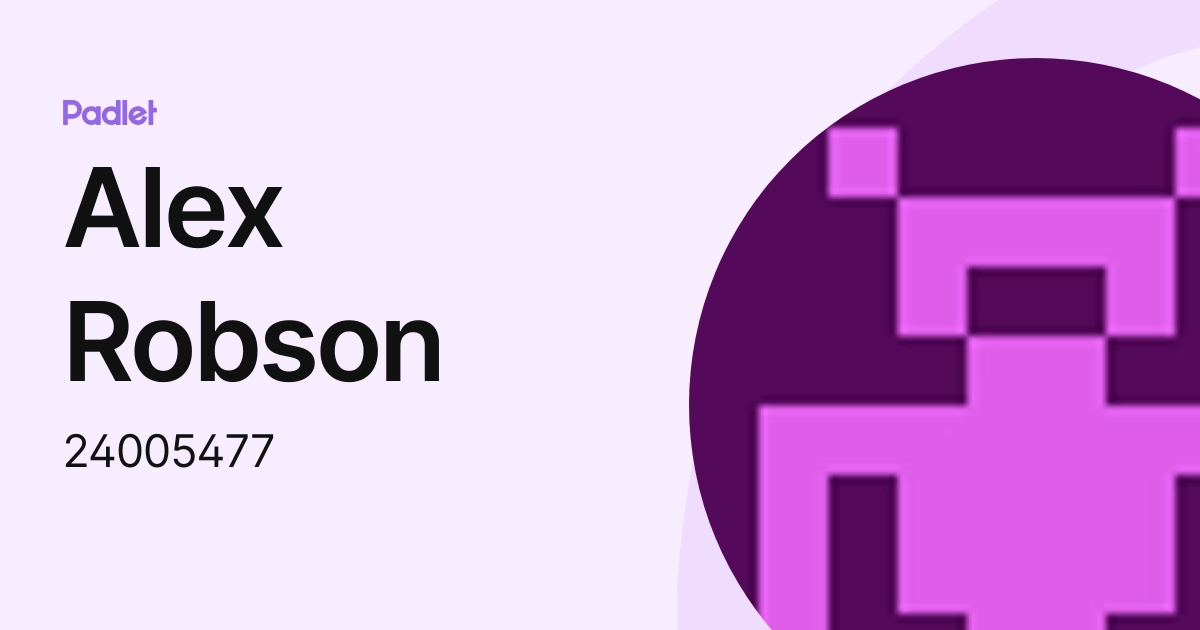 Alex Robson (24005477) profile | Padlet